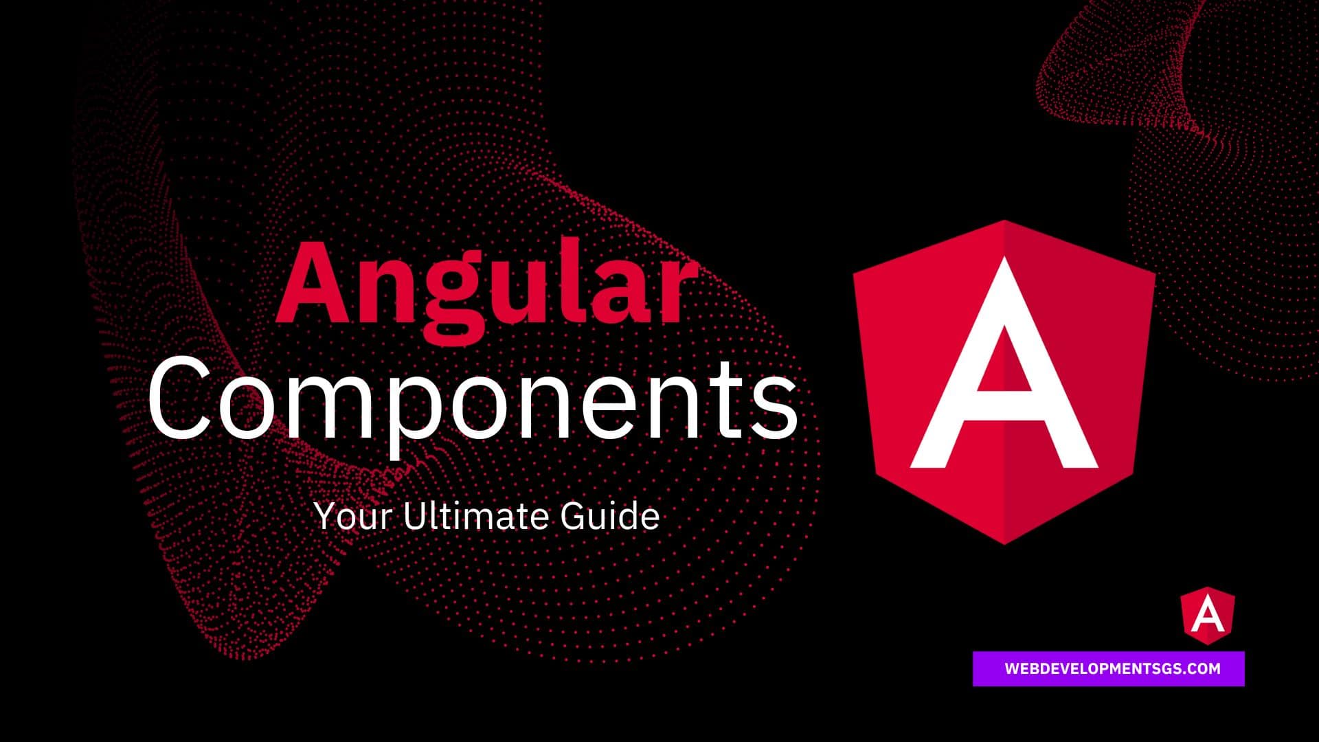 Angular Components Tutorial in 5 Steps: Your Ultimate Guide